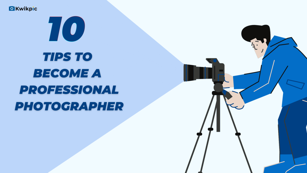 10 Tips To Become Professional Photographer In 2024