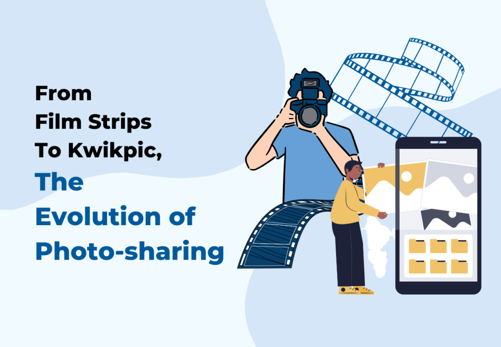 The Evolution Of Photo Sharing: From Film Strips To Kwikpic