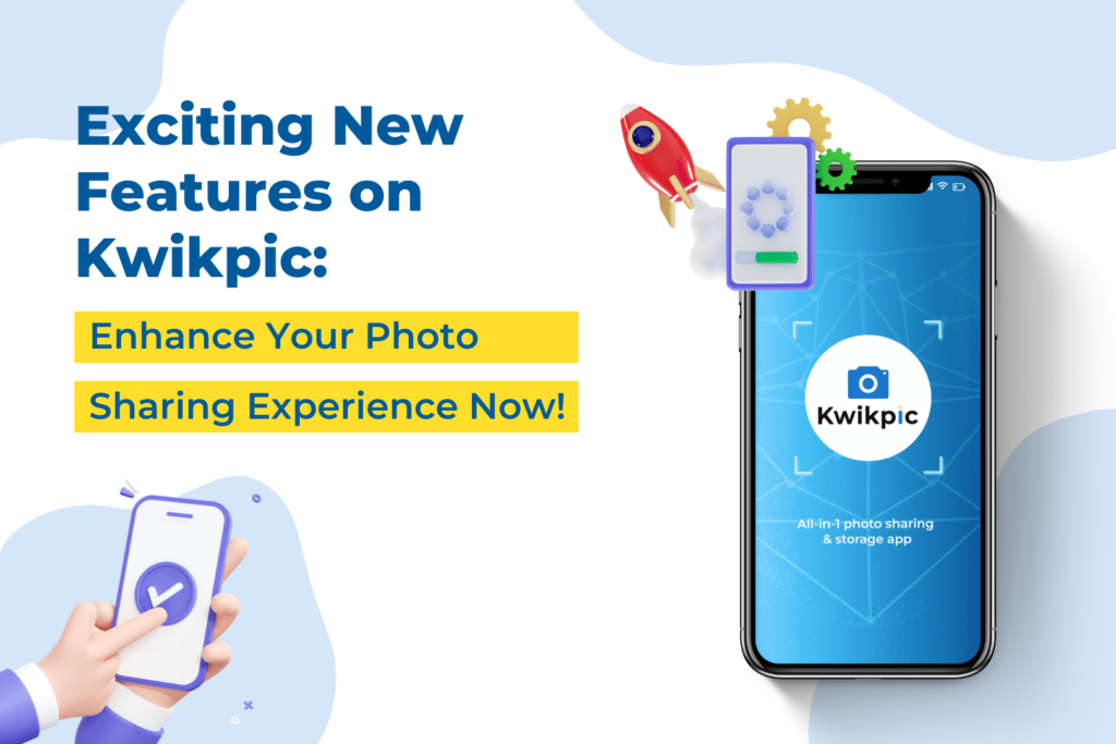 Kwikpic: Ultimate Photo Sharing App For Families