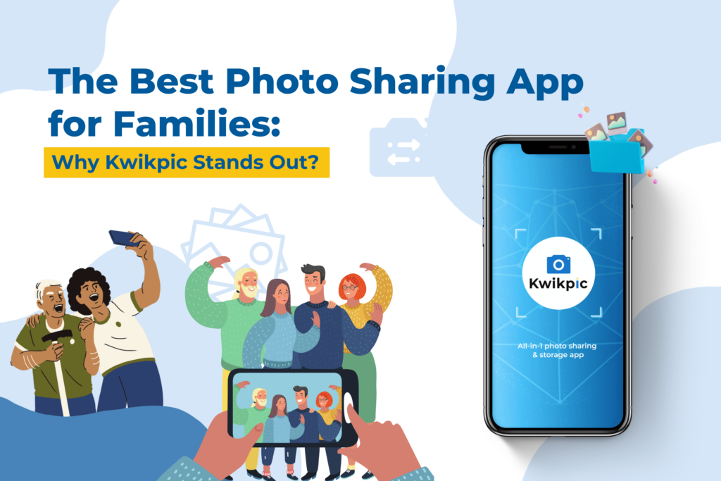 Kwikpic: Ultimate Photo Sharing App For Families